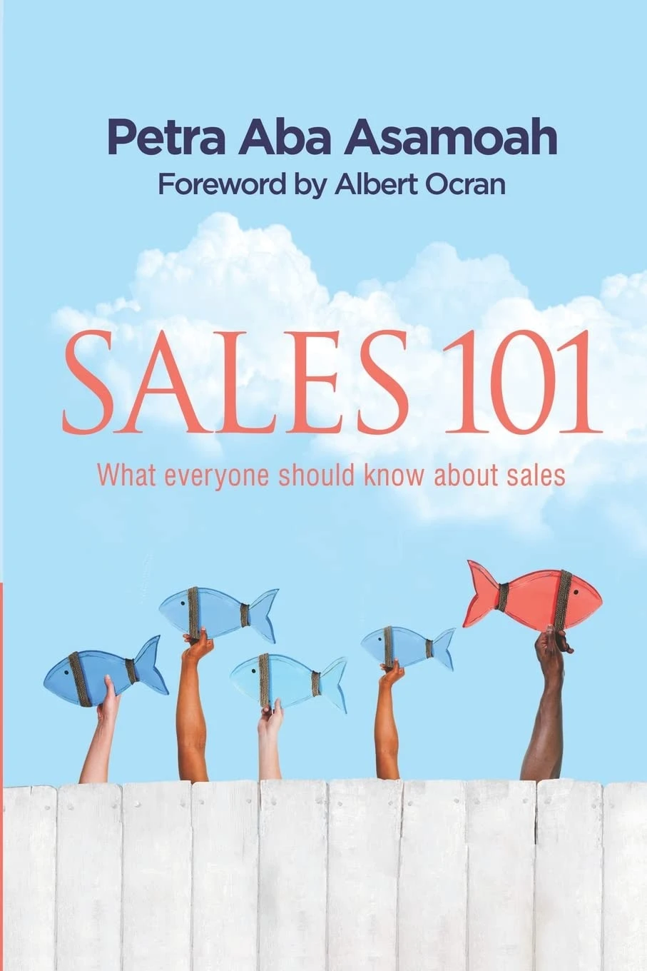 SALES 101: What Everyone Should Know About Sales - Petra Aba Asamoah